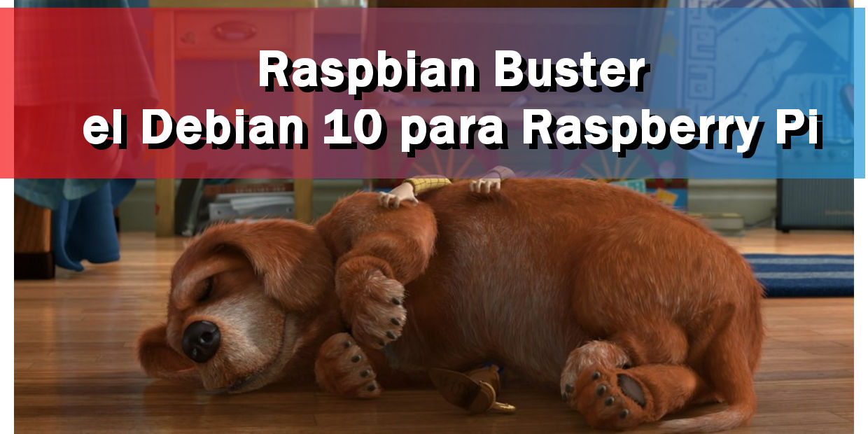 Raspbian Buster el Debian 10 para Raspberry Pi — Raspberry para torpes